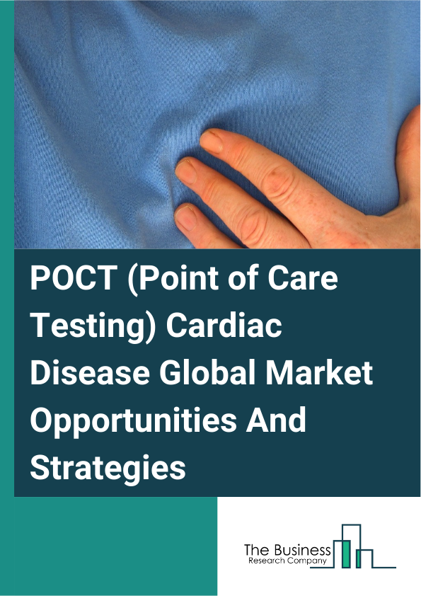 POCT (Point of Care Testing) Cardiac Disease Market Trends, Analysis ...