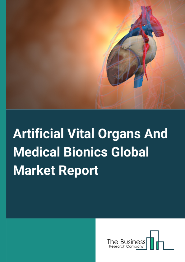 Artificial Vital Organs Market Report 2025 - Share & Size Analysis